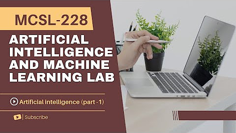 MCSL-228//ARTIFICIAL INTELLIGENCE AND MACHINE LEARNING LAB - YouTube