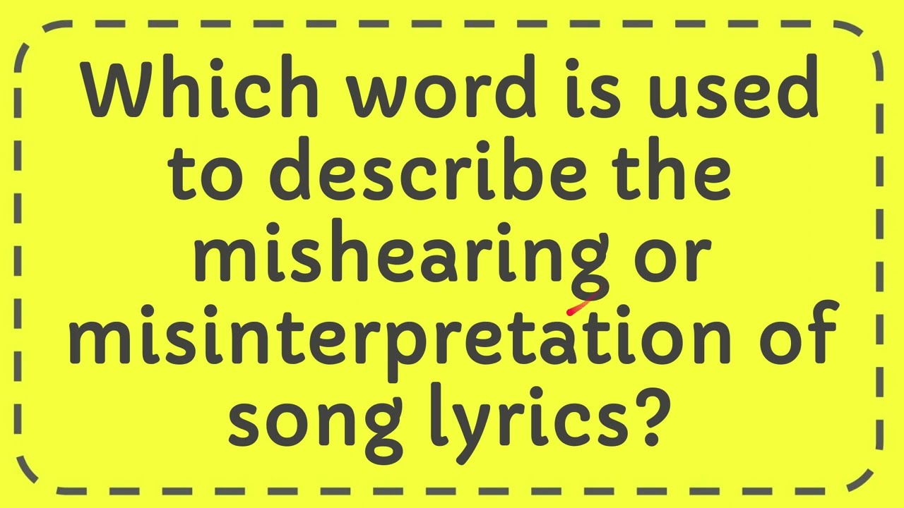 Which Word Is Used To Describe The Mishearing Or Misinterpretation Of which-word-is-used-to-describe-the-mishearing-or-misinterpretation-of