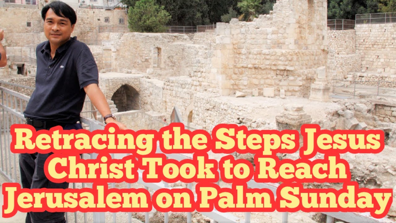 Palm Sunday Route of Jesus Christ to Jerusalem; Why the Mount of Olives ...