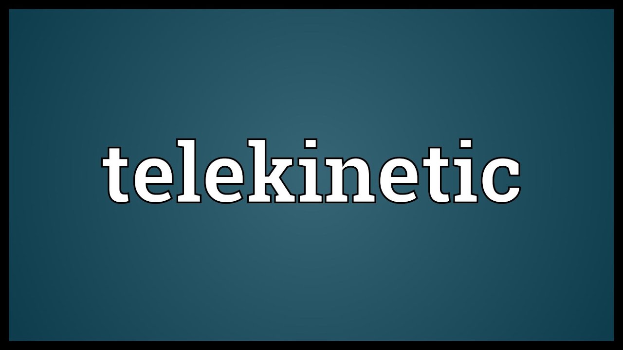 Telekinetic Meaning - YouTube