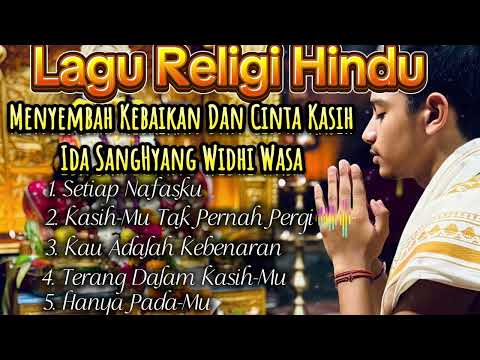 Kumpulan Lagu Religi Hindu Menyejukkan Hati//Menyembah Kebaikan Dan Cinta Kasih Ida SangHyang ...