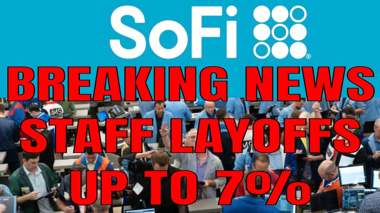 BREAKING NEWS SOFI LAYING OFF UP TO 7 OF STAFF SHARES COULD POP HIGHER ...