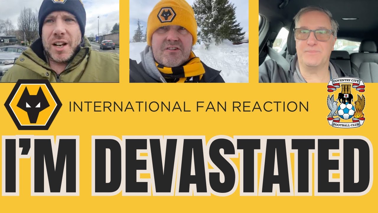 I'm Just DEVASTATED 🤬 Wolves 2-3 Coventry INTERNATIONAL FAN REACTION ...