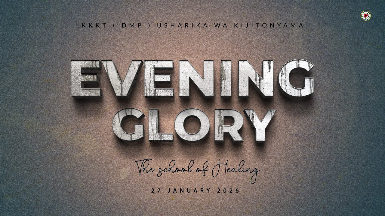 KIJITONYAMA LUTHERAN CHURCH : IBADA YA EVENING GLORY - THE SCHOOL OF ...