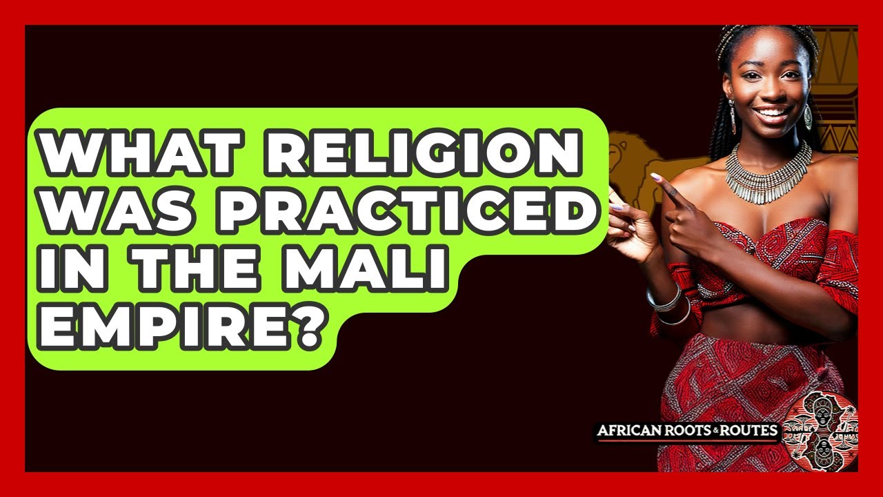 What Religion Was Practiced In The Mali Empire? - African Roots And ...