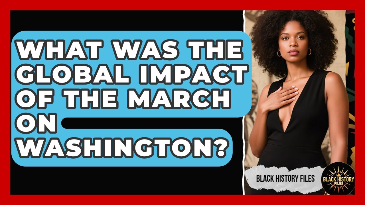 What Was The Global Impact Of The March On Washington? - Black History ...