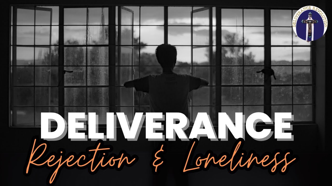 Deliverance from Rejection & Loneliness - YouTube