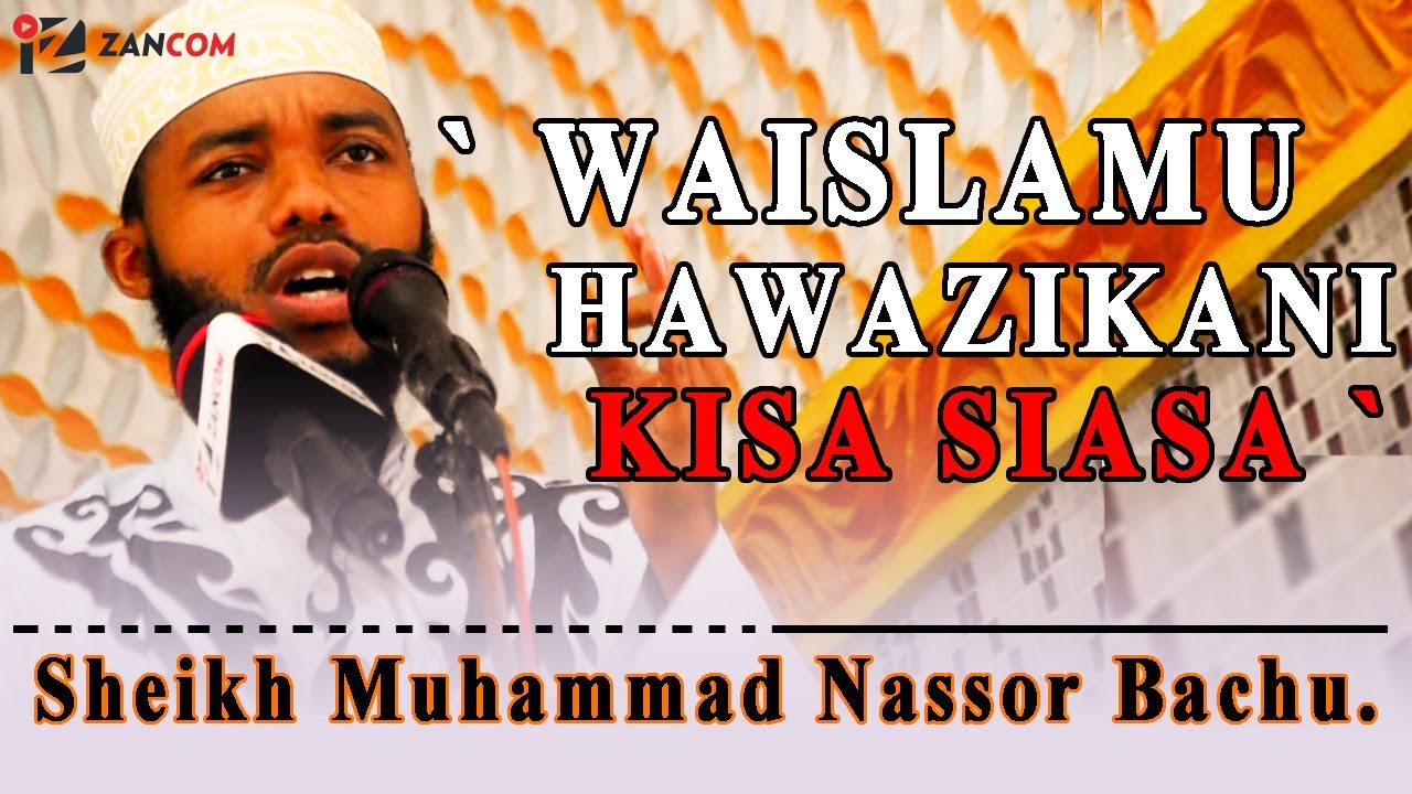 SHEIKH MUHAMMAD NASSOR BACHU | WAISLAMU HAWAZIKANI KISA SIASA [OFFICIAL ...