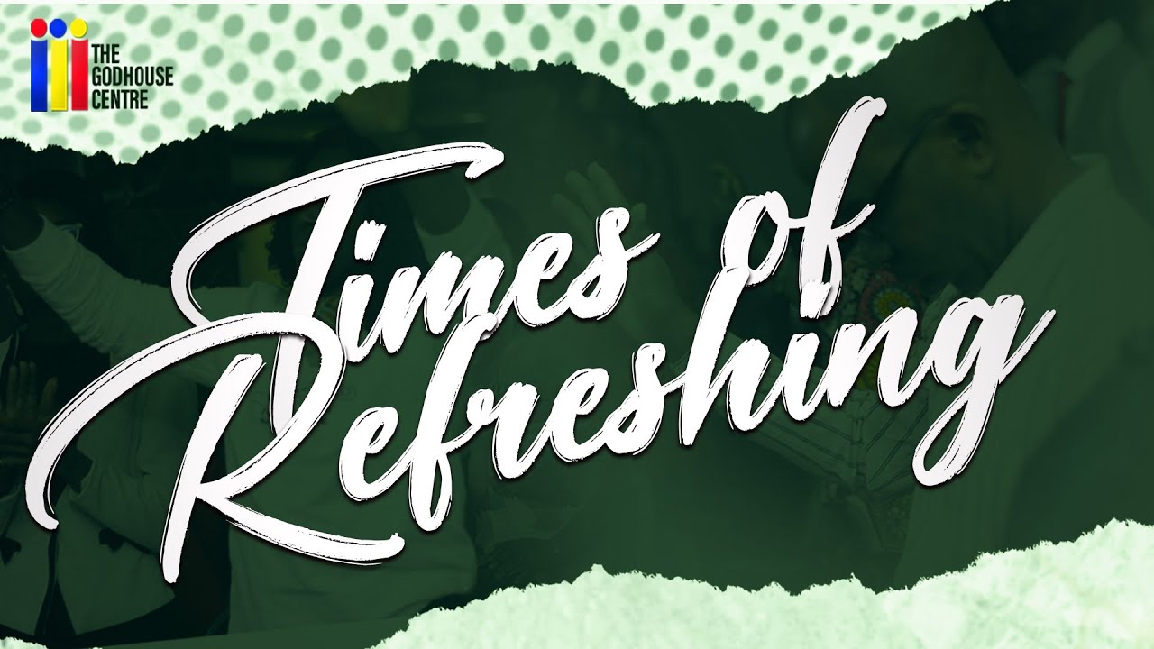 Times of Refreshing | 1st Service | Sunday 16th-July-2023 - YouTube
