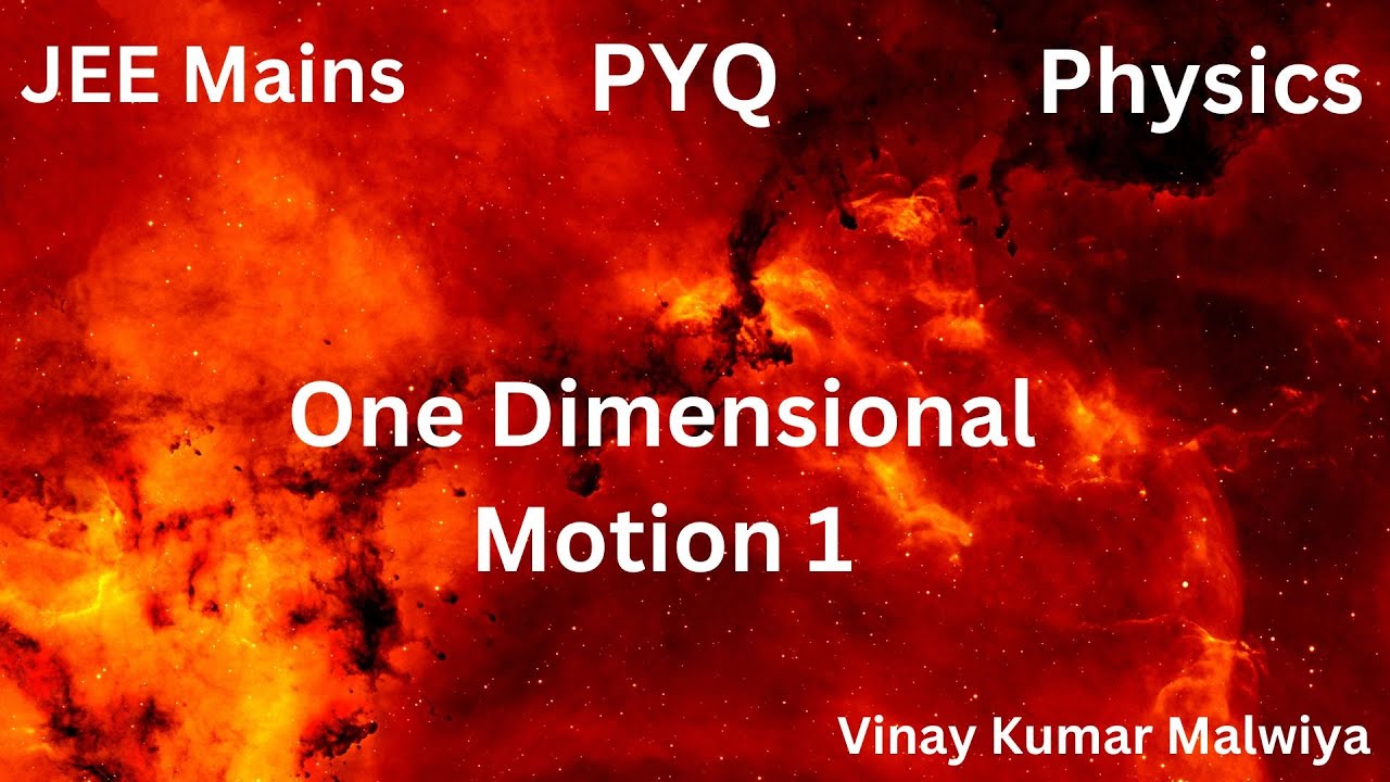 JEE Mains, PYQ, Physics, One Dimensional Motion 1, Class 11th, CBSE ...