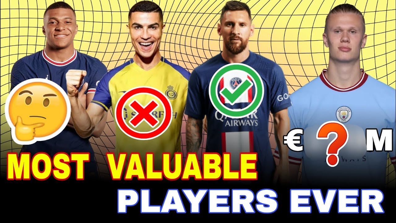 MOST VALUABLE PLAYERS EVER | MESSI , RONALDO , NEYMAR , MBAPPE ...
