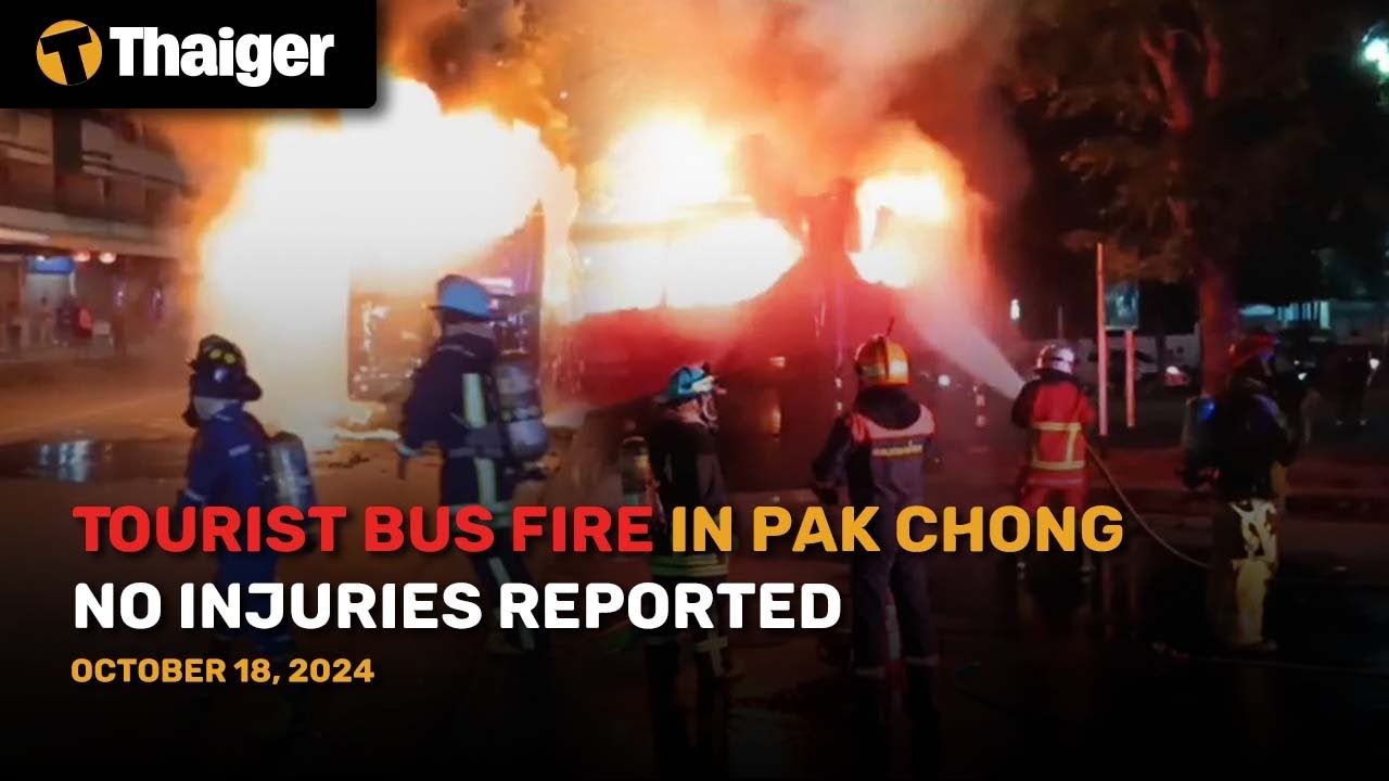 Thailand News : Tourist Bus Fire in Pak Chong: No Injuries Reported ...
