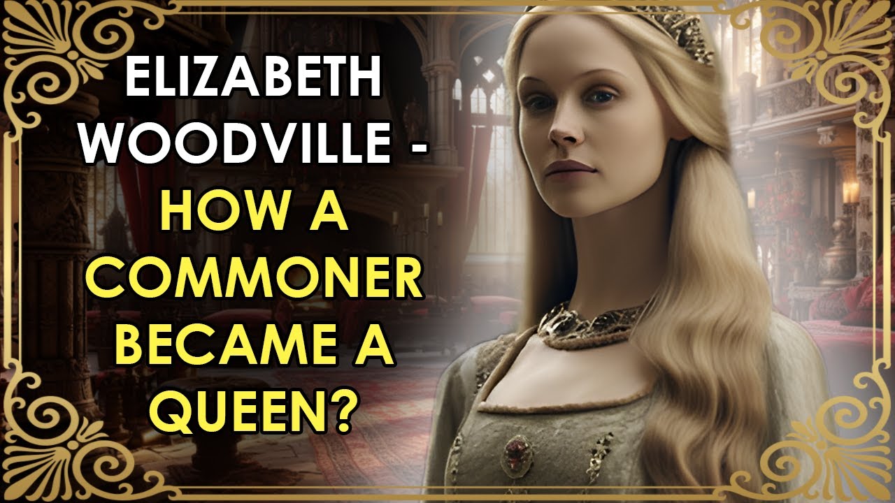 The Commoner Who Became A Queen | Elizabeth Woodville | The Real White ...