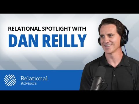 Relational Spotlight with Dan Reilly | Pivoting to Purpose and Success ...