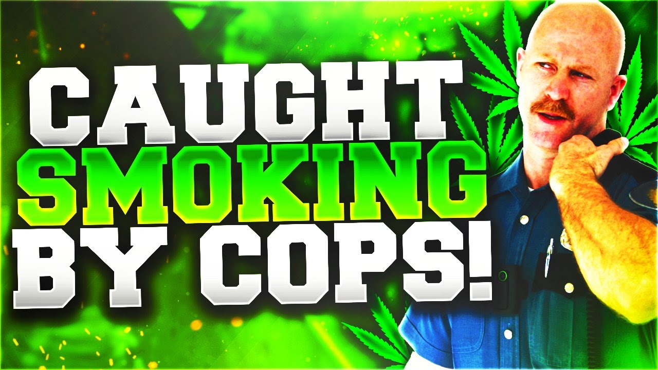 Caught Smoking Weed By Cops Cops Catch Me Smoking Weed Funny Weed