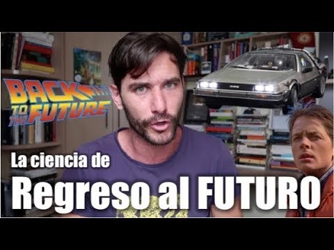 La ciencia de REGRESO AL FUTURO - Los viajes en el TIEMPO