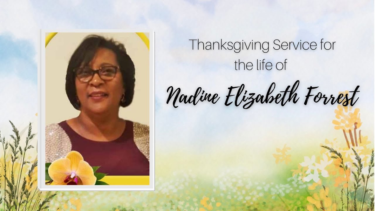 Thanksgiving Service for Nadine Elizabeth Forrest - YouTube
