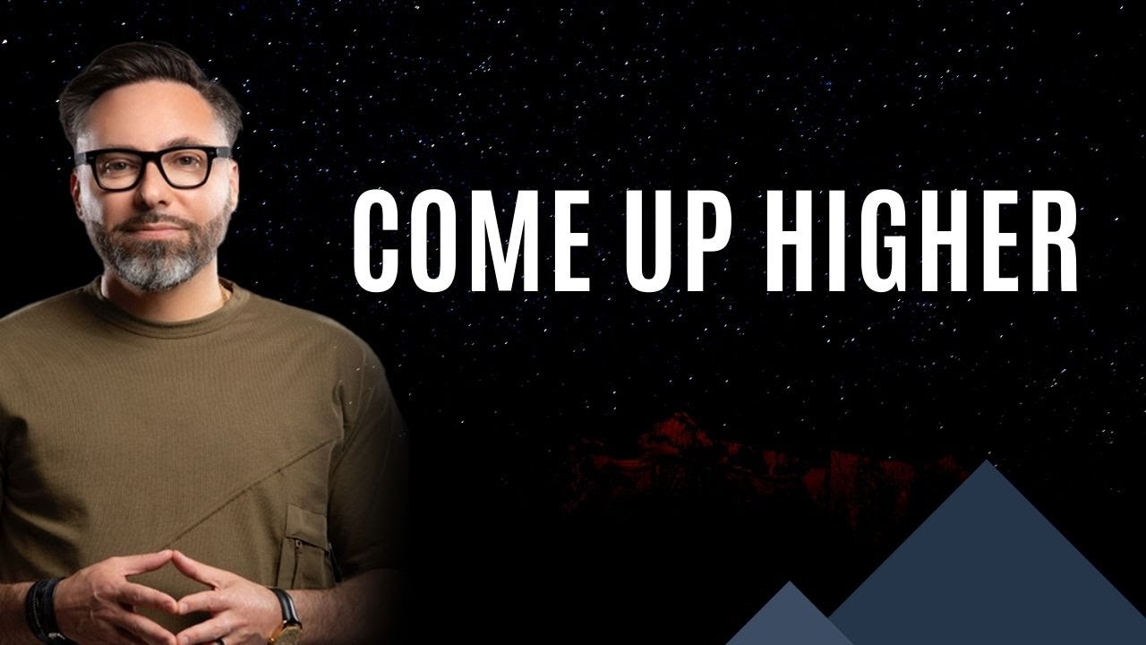 Come Up Higher! - YouTube