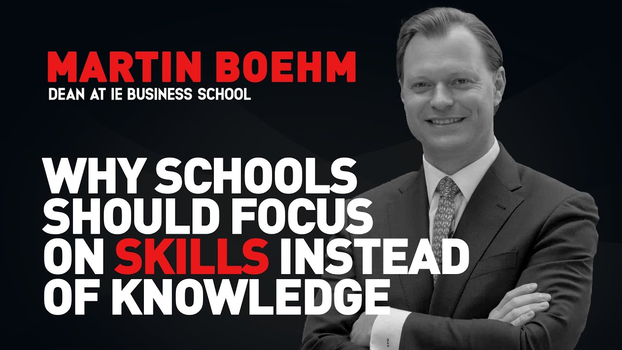 Why Schools Should Focus On Skills Instead Of Knowledge | Martin Boehm ...