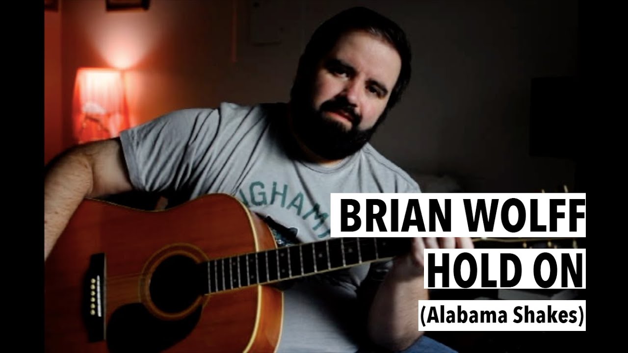 Brian Wolff- Hold On (Alabama Shakes Cover) - YouTube