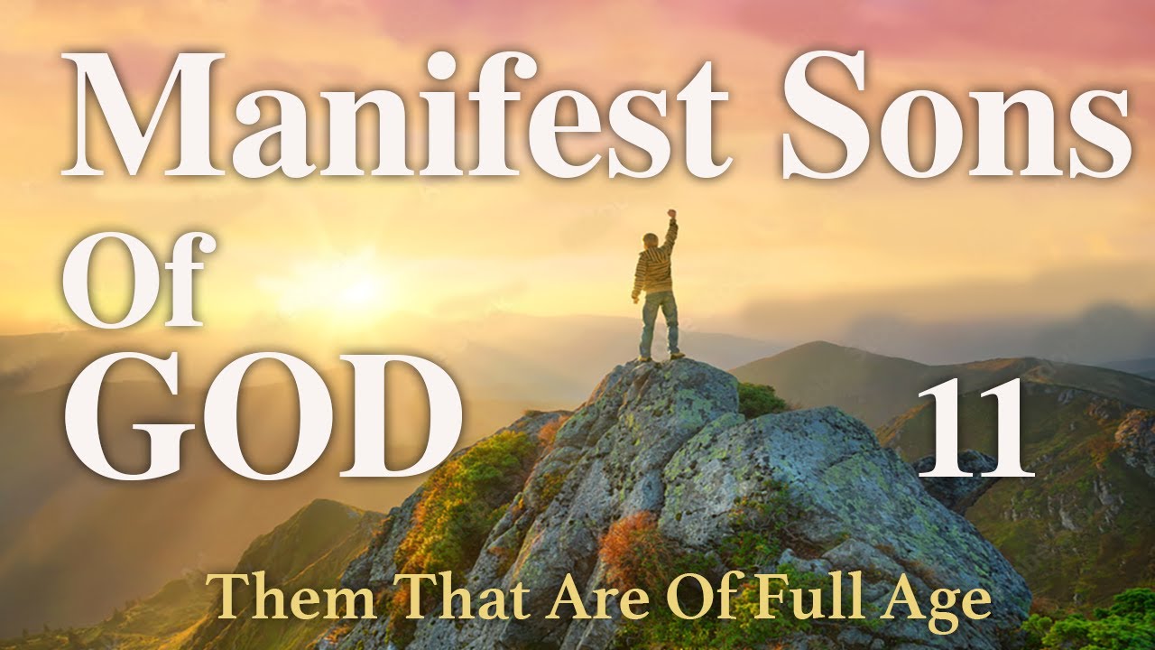 Manifest Sons Of God - 11 (Them That Are Of Full Age) | Le Yonn ...