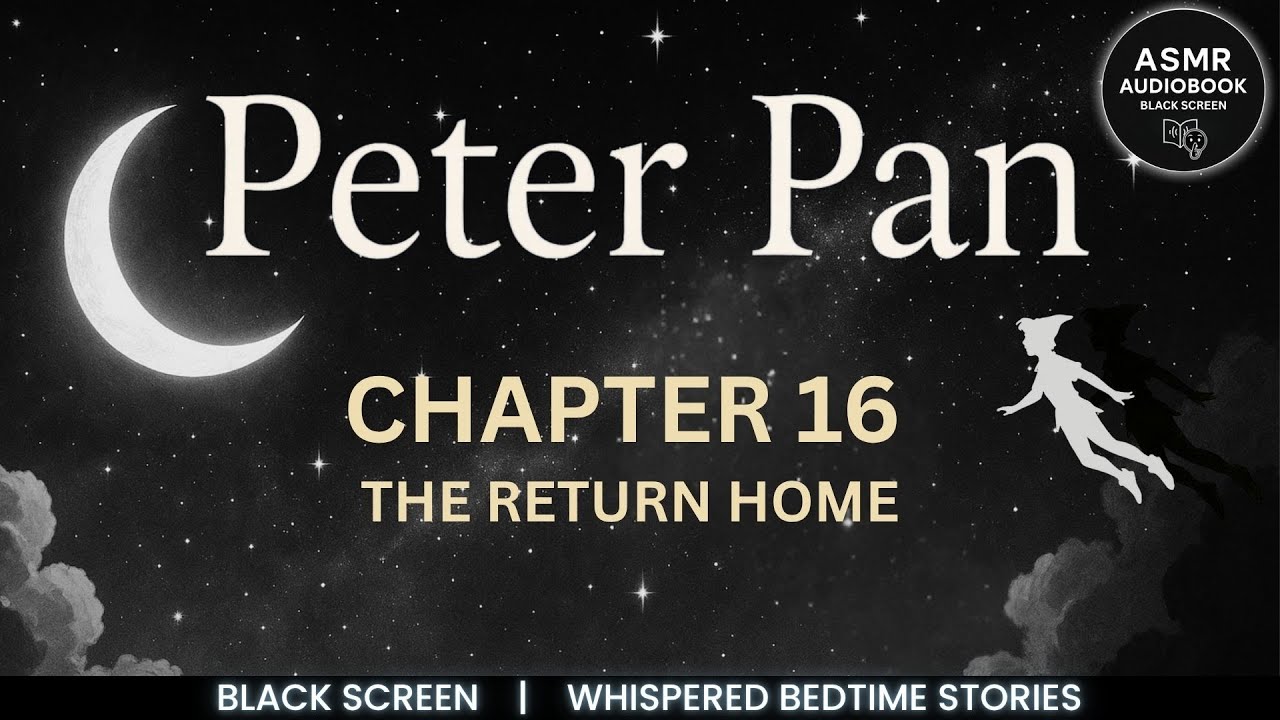 ASMR Peter Pan Audiobook | Chapter 16 |Whispered Bedtime Reading for ...