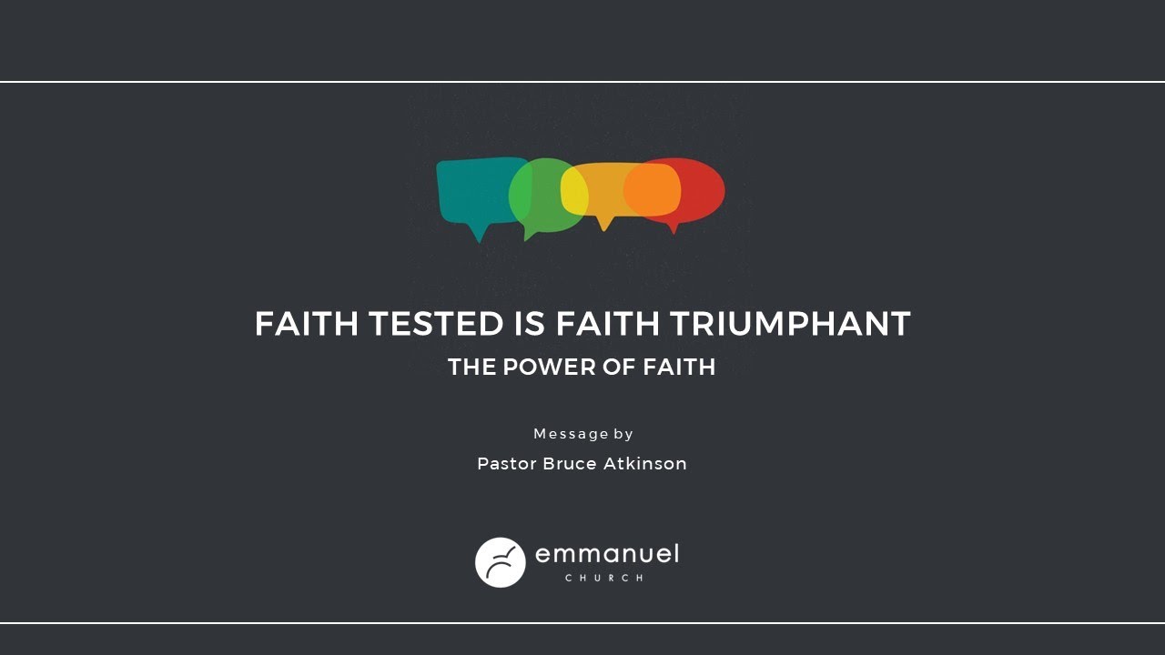 FAITH TESTED IS FAITH TRIUMPHANT (The Power of Faith) - Pastor Bruce ...
