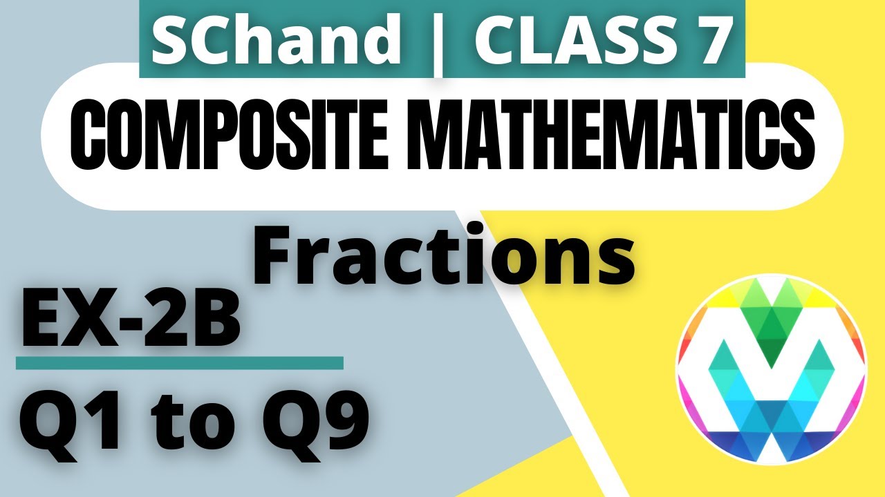 Q1 to Q9 | Ex-2B |Class 7 | Fractions |S.Chand | Composite Mathematics ...