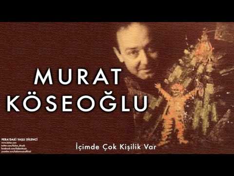 Murat Köseoğlu - İçimde Çok Kişilik Var [ Pera’daki Yaşlı Dilenci © 1998 Kalan Müzik ]