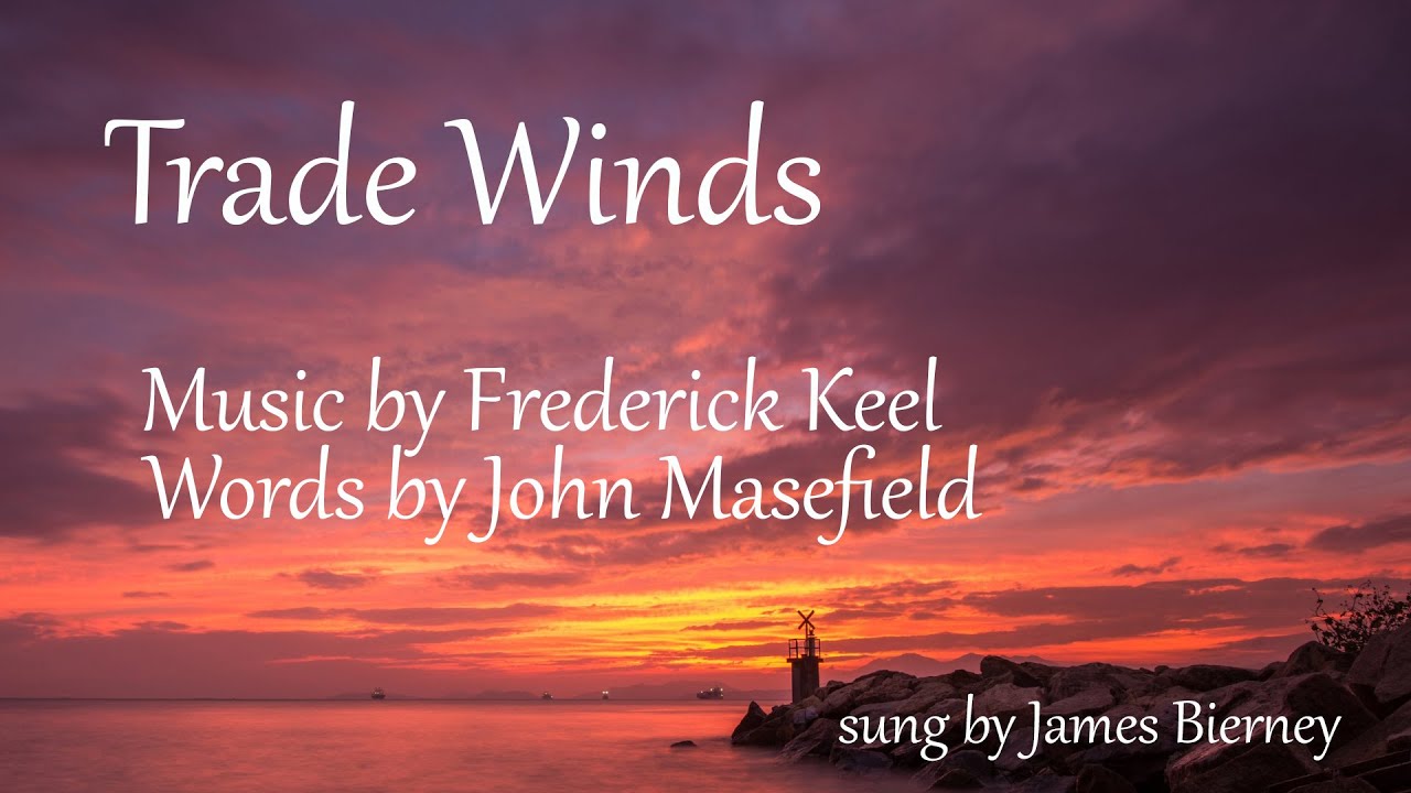 Trade Winds (Frederick Keel/John Masefield) sung by James Bierney - YouTube