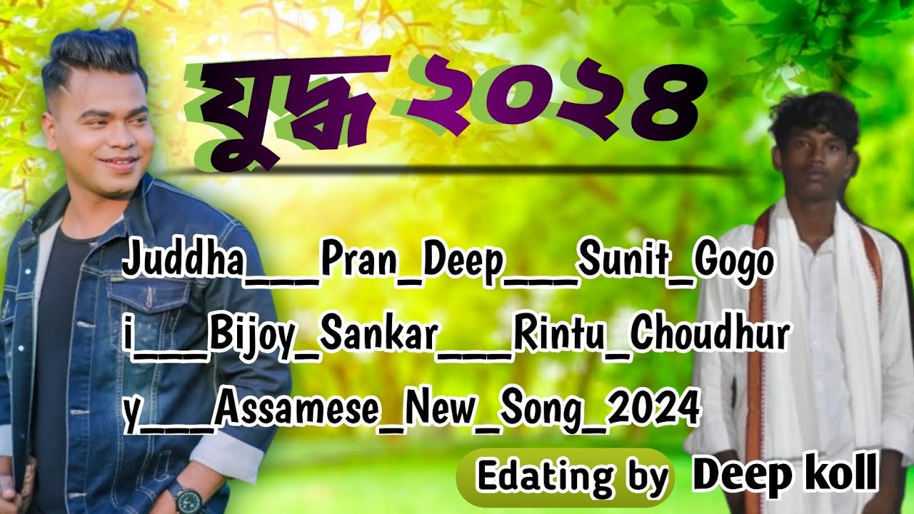 Juddha_Pran_Deep_Sunit_Gogoi_Bijoy_Sankar___Rintu_Choudhur_2024_Edit_by_Deep_koll_(100k) - YouTube