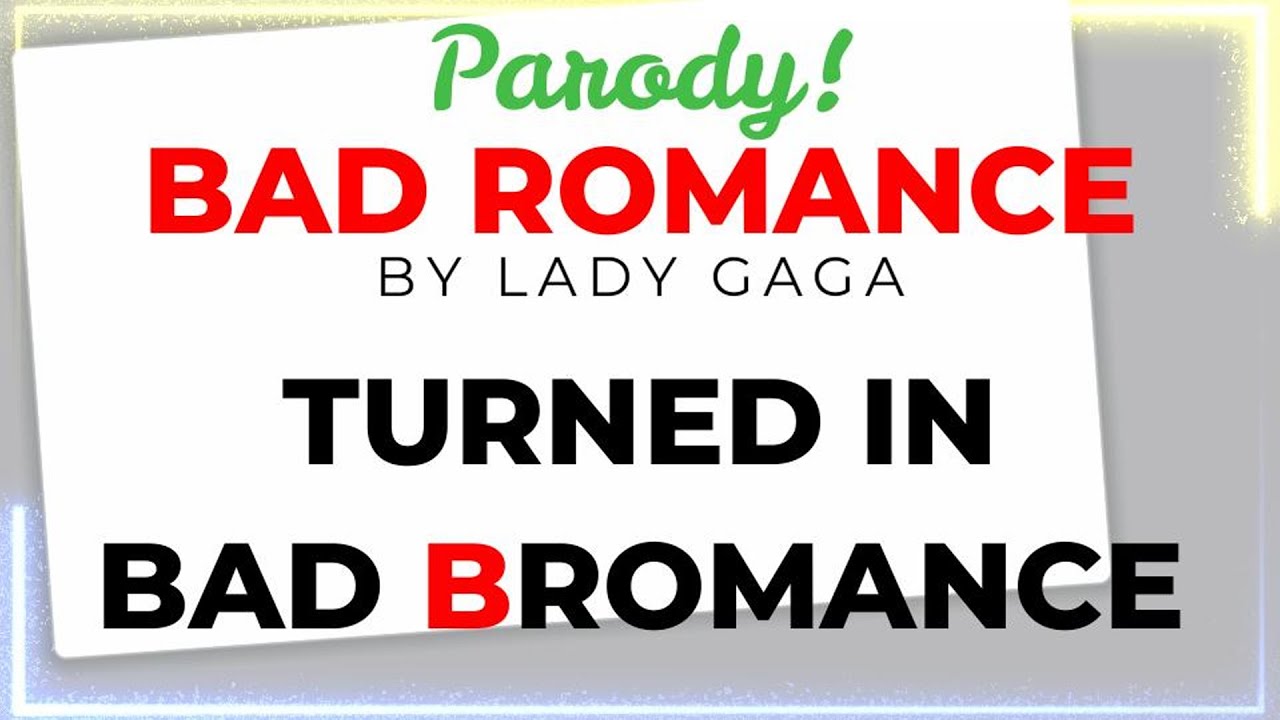 Lady Gaga Short Parody - Bad Romance | BAD BROMANCE | Funny Lyrics on ...