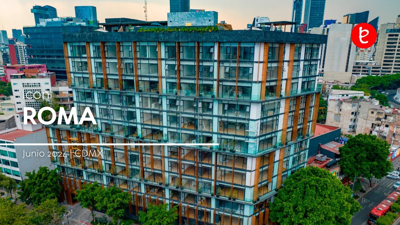 Icon Roma, CDMX. Junio 2024 | www.edemx.com - YouTube