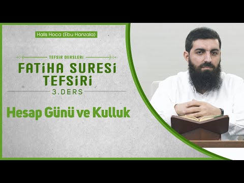 Hesap Günü ve Kulluk | Fatiha Suresi Tefsiri - 3 | Halis Bayancuk Hoca
