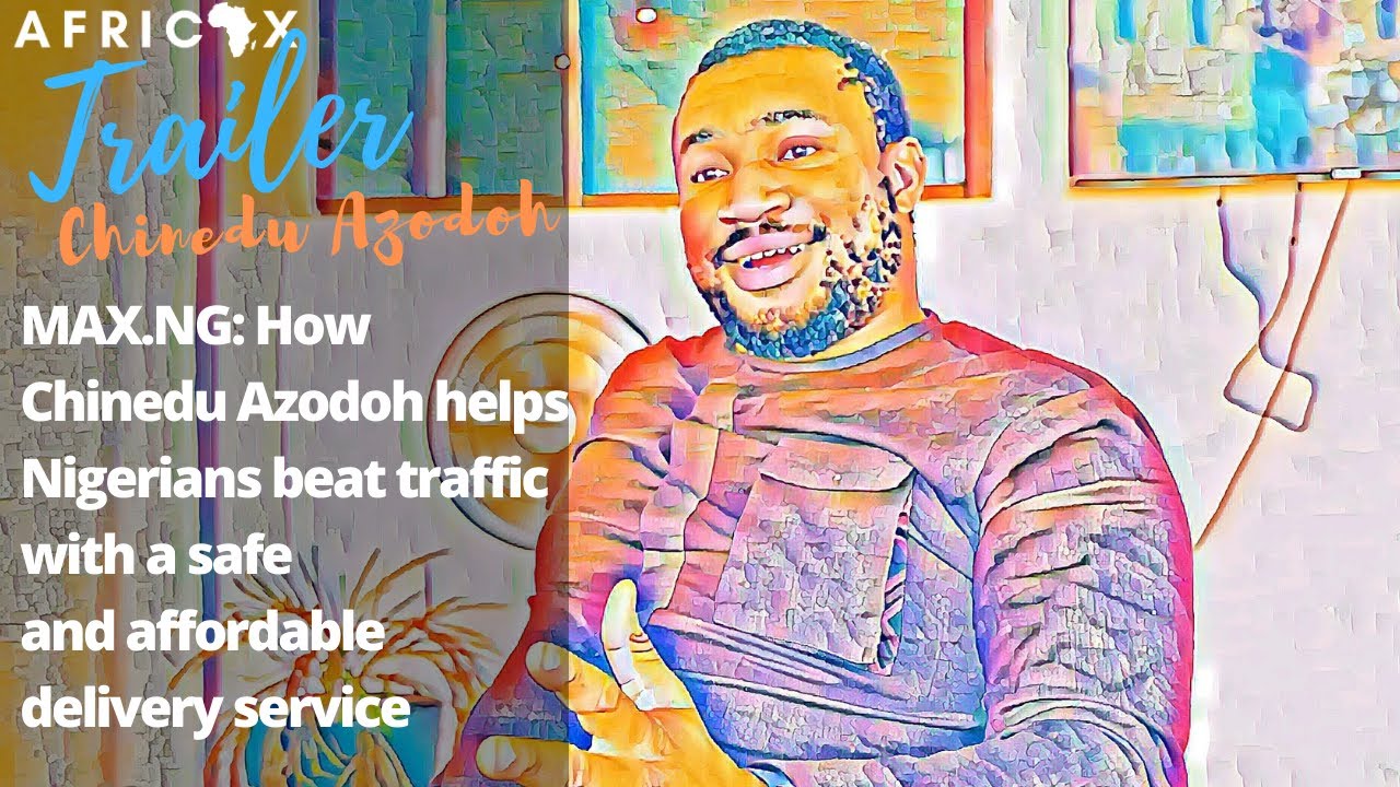 MAX.NG: How Chinedu Azodoh helps Nigerians beat traffic with a safe and ...