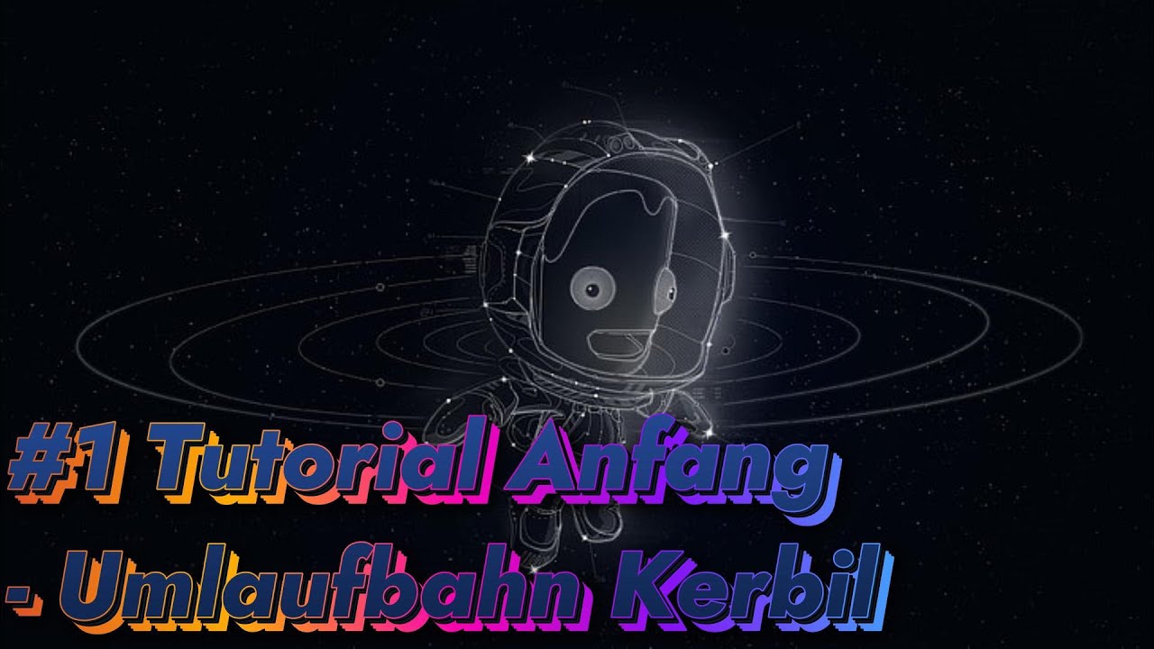 KSP - Tutorial in "Normal Deutsch" bis zur Umlaufbahn Kerbil - YouTube