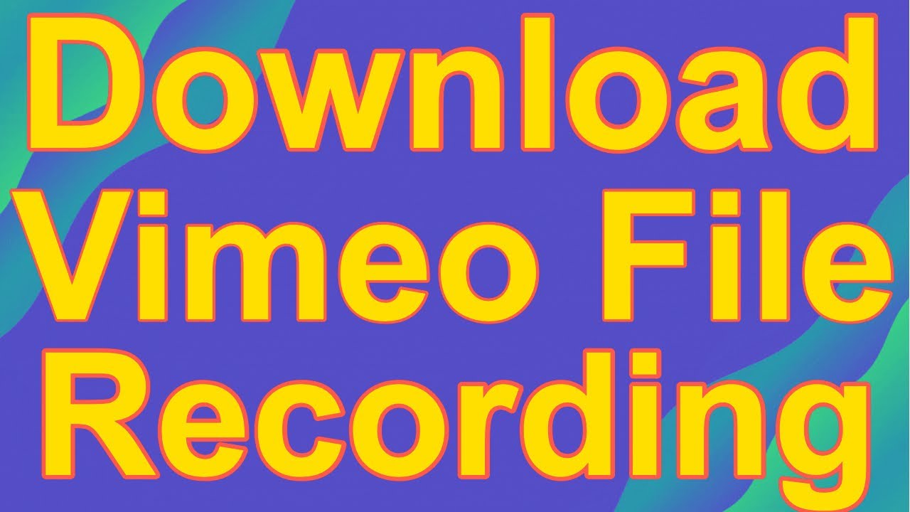How to Download and Save a Vimeo Recording - YouTube