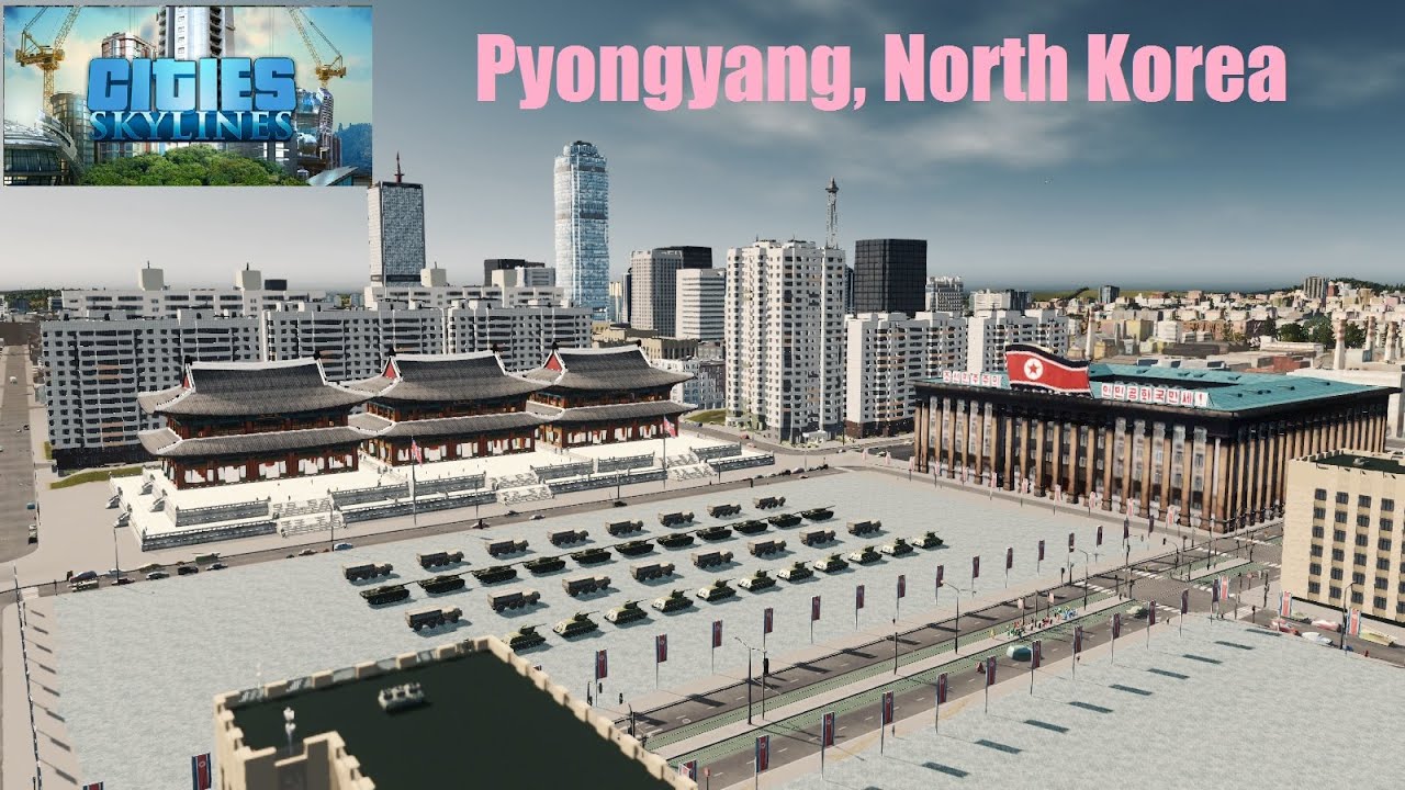 Pyongyang, North Korea recreated in Cities Skylines - YouTube