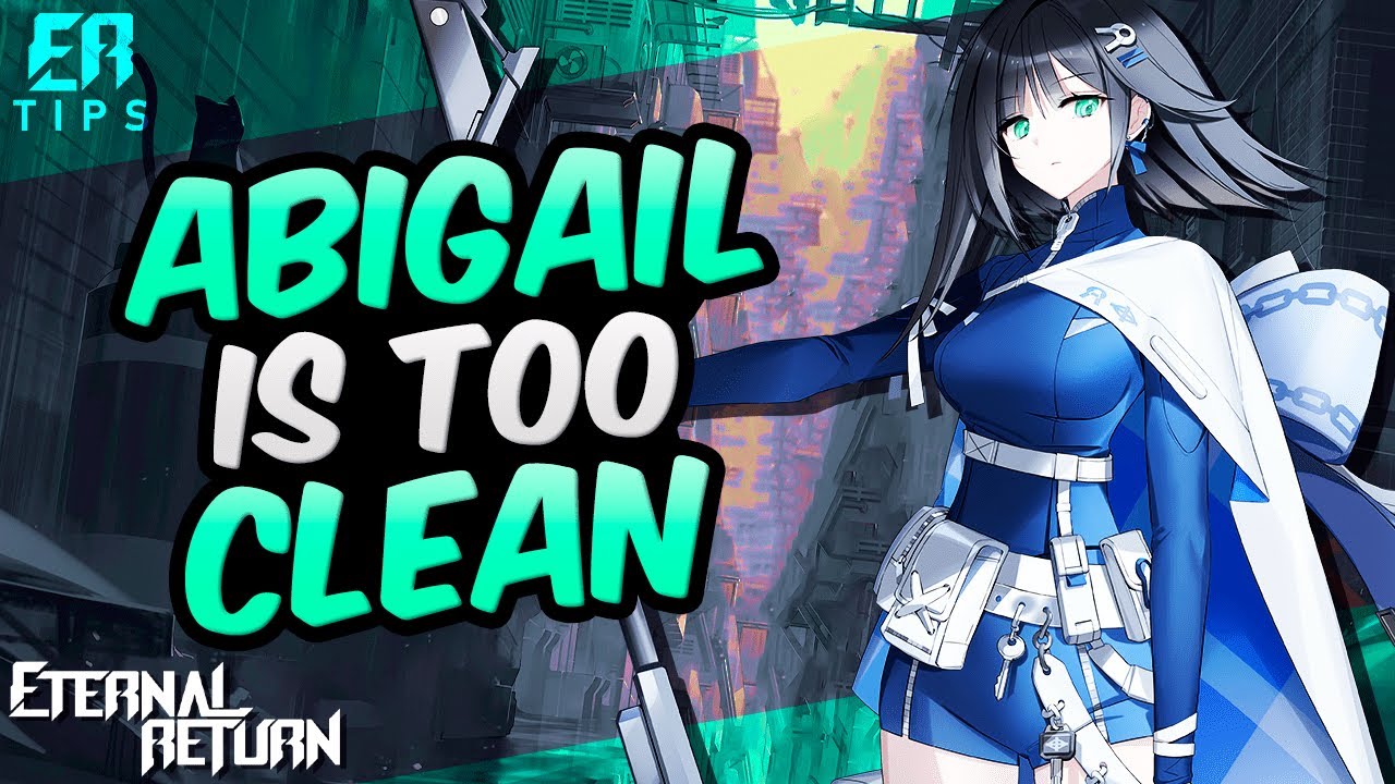 ABIGAIL IS TOO CLEAN | ETERNAL RETURN | PRO PLAYER GAMEPLAY - YouTube