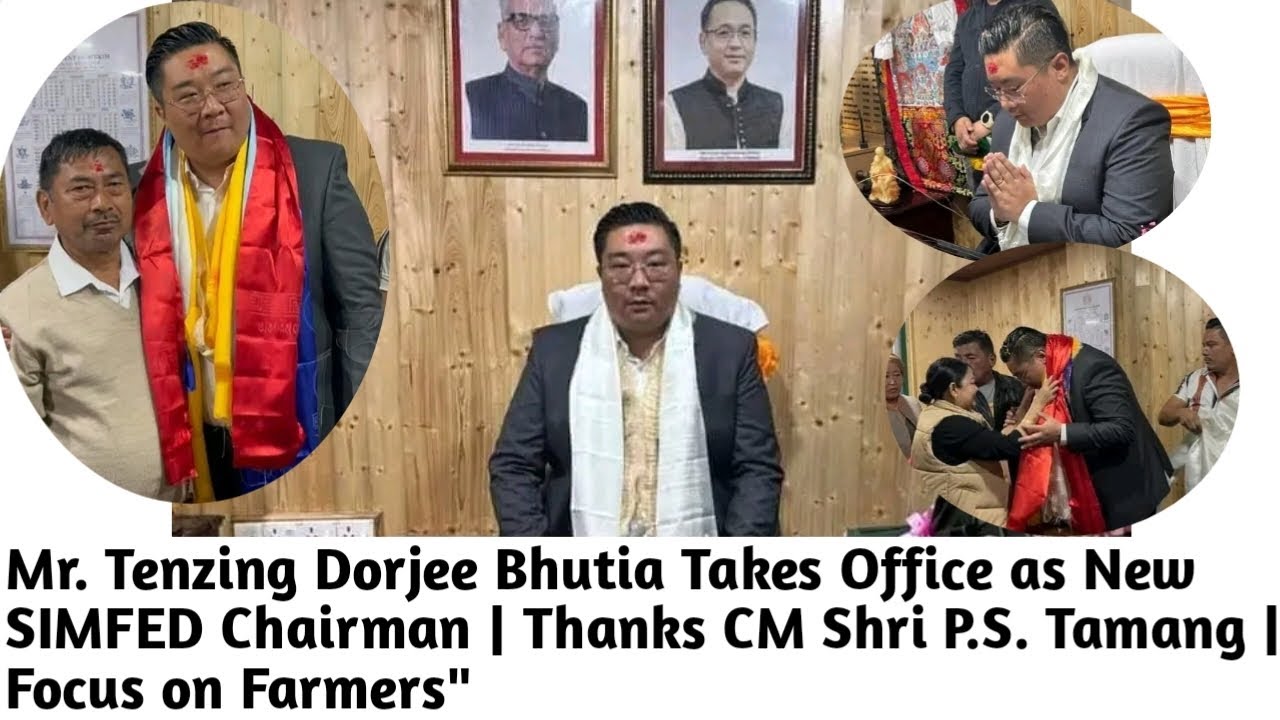 Mr. Tenzing Dorjee Bhutia Takes Office as New SIMFED Chairman | Thanks ...