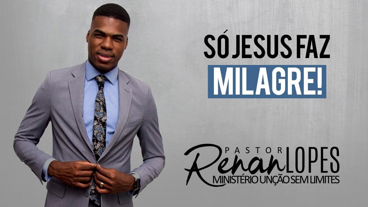 Só Jesus faz milagres - Pastor Renan Lopes - YouTube