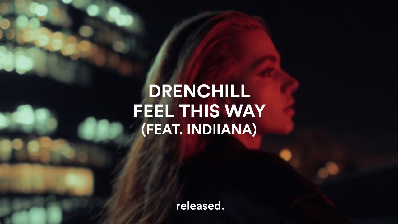 Drenchill - Feel This Way (feat. Indiiana) - YouTube