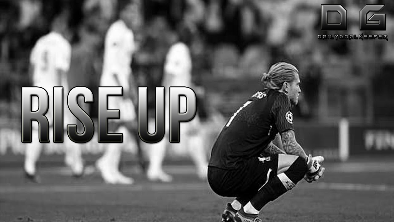 Loris Karius - Rise Up (Goalkeeper Motivation) - YouTube