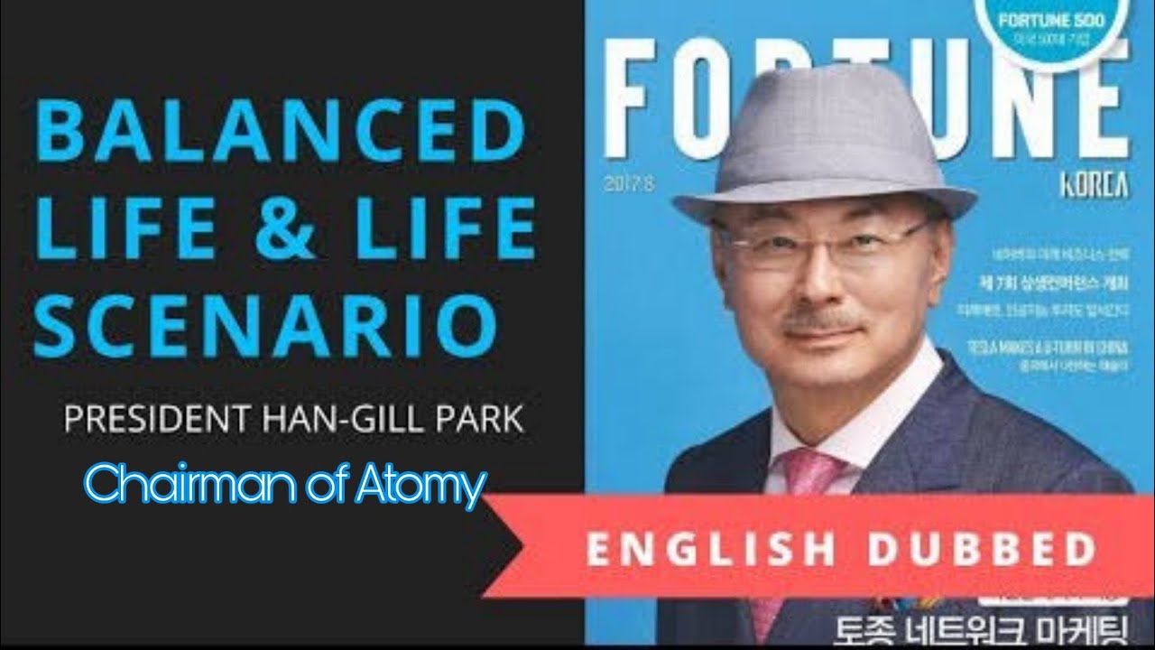Atomy Balanced Life Scenario by Chairman Han-Gill Park - YouTube