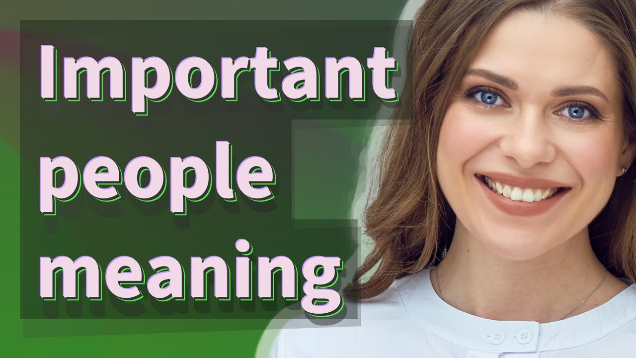 Important people | meaning of Important people - YouTube