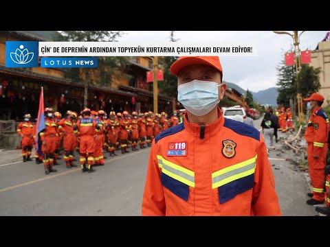 ÇİN’ DE DEPREMİN ARDINDAN TOPYEKÜN KURTARMA ÇALIŞMALARI DEVAM EDİYOR!