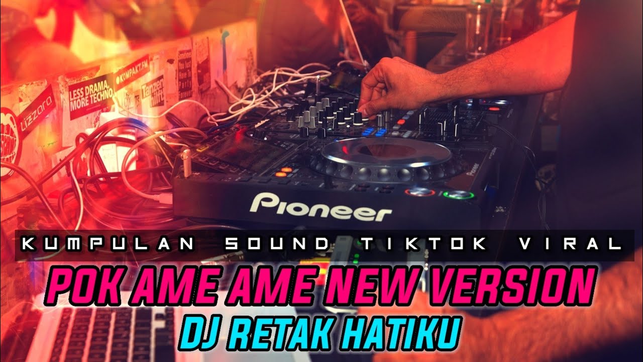 DJ POK AME AME NEW VERSION X DJ RETAK HATIKU SOUND VIRAL TIKTOK 2023 ...