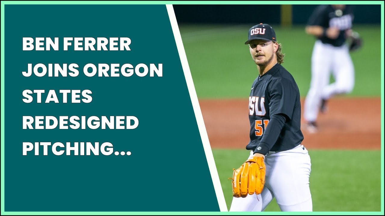 BEN FERRER JOINS OREGON STATES REDESIGNED PITCHING ROTATION. BEAVERS ...