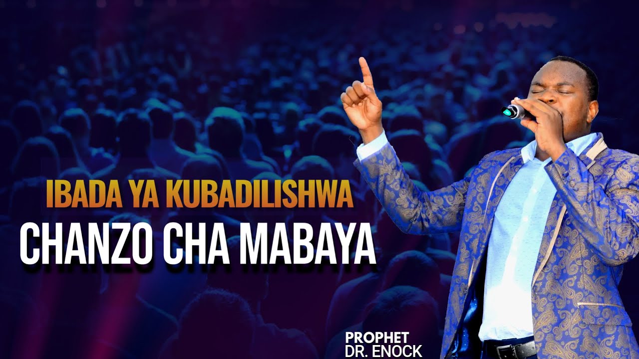 IBADA YA KUBADILISHWA CHANZO CHA MABAYA | PROPHET DR. ENOCK | KARMEL ...