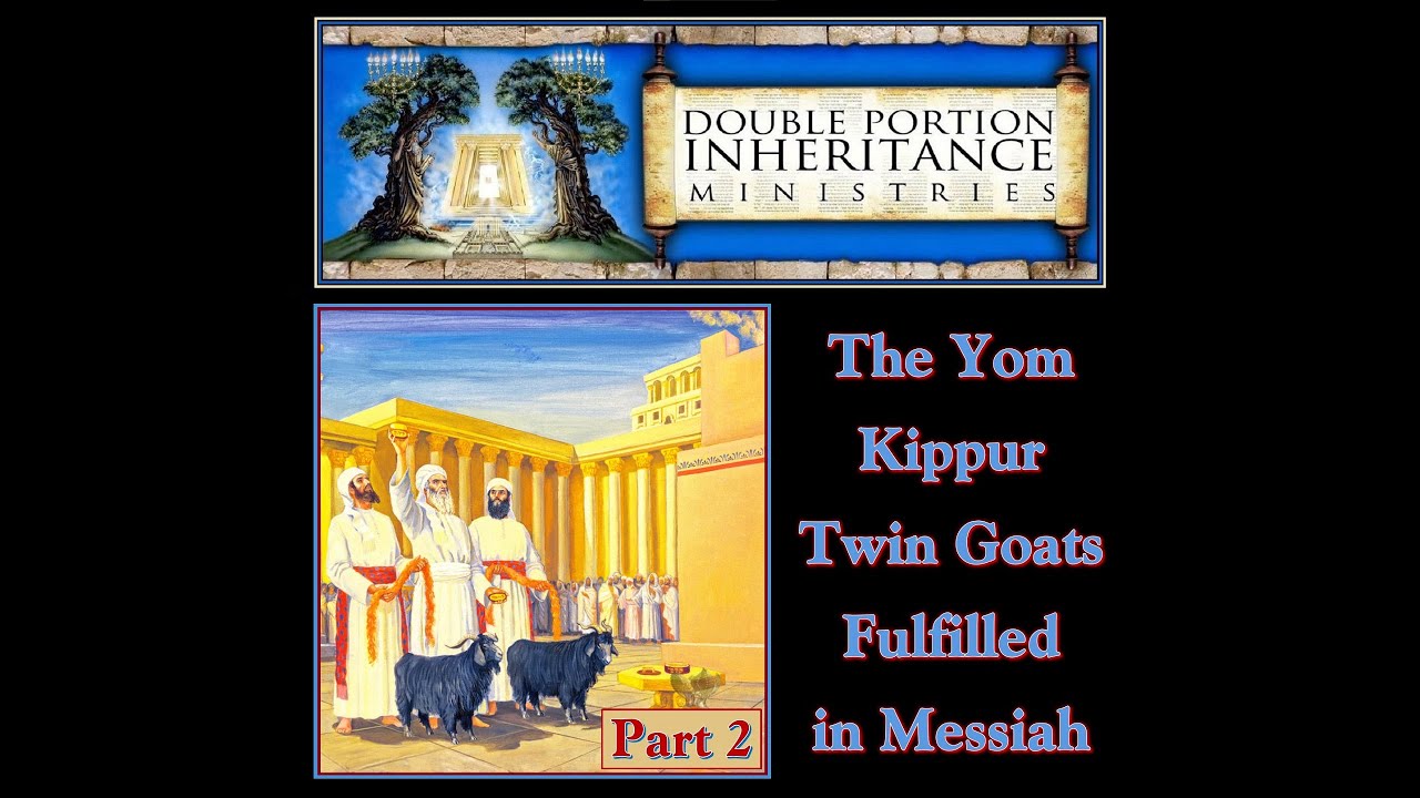 The Yom Kippur Twin Goats Fulfilled in Messiah, Part 2 (Live) - YouTube